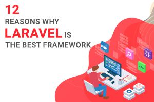 12 Reasons Why Laravel is Absolutely the Best Framework to Use in 2023