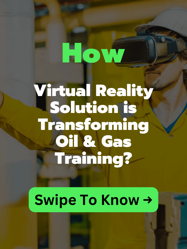 How Virtual Reality Solution is Transforming Oil & Gas Training